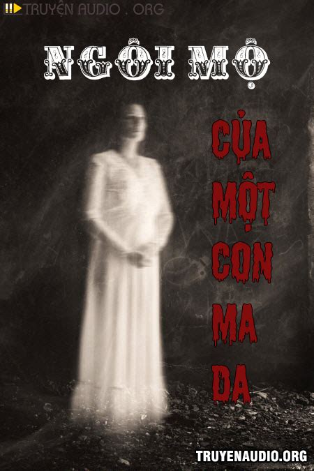 Truyện Ma Oan Hồn Ngôi Mộ Của Một Con Ma Da