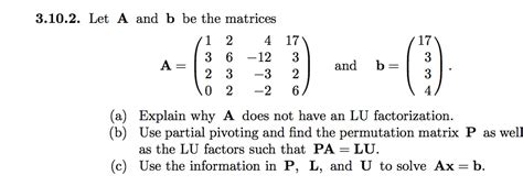 solved let a and b be the matrices explain why a does not