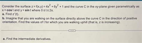 solved consider the surface z f x y 4x2 6y2 1 and the curve