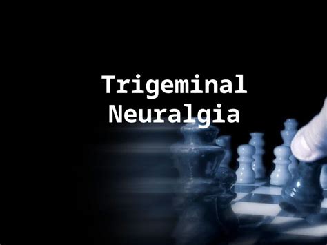 Ppt Trigeminal Neuralgia Trigeminal Neuralgia Is Inflammation Of The