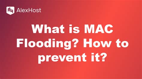 what is mac flooding how to prevent it ⋆ alexhost srl