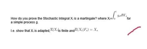 Solved How Do You Prove The Stochastic Integral X Is A