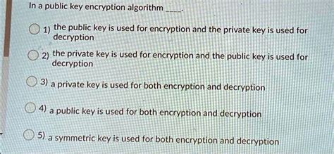 In A Public Key Encryption Algorithm 1 The Public Key Is