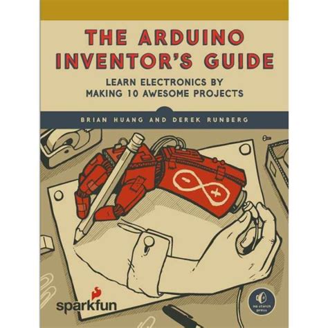 The Arduino Inventors Guide Learn Electronics By Making 10 Awesome