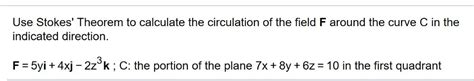 Solved Use Stokes Theorem To Calculate The Circulation Of Chegg