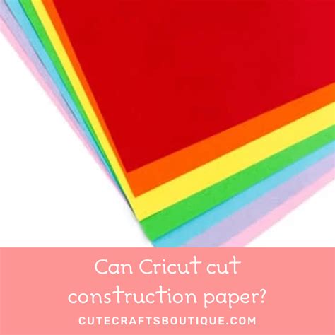 Can Cricut Cut Construction Paper Cute Crafts Boutique