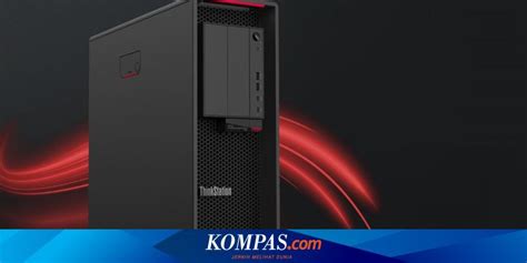 Pc Lenovo Terbaru Pertama Gunakan Amd Ryzen Threadripper Pro