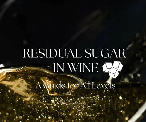 Residual Sugar In Wine A Guide For All Levels Williams