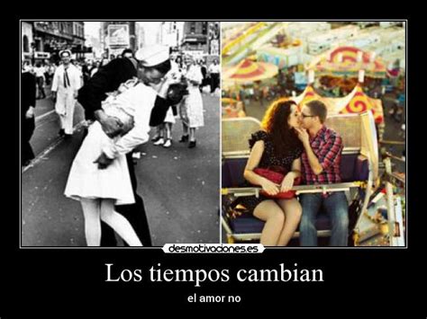 Los Tiempos Cambian Desmotivaciones