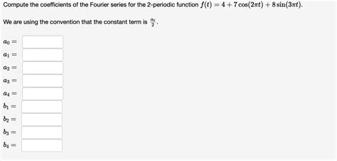 Solved Compute The Coefficients Of The Fourier Series For