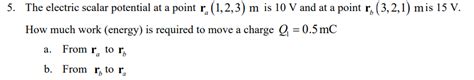 Solved The Electric Scalar Potential At A Point Ra 1 23m