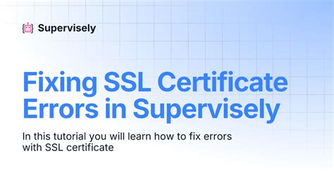 Fixing Ssl Certificate Errors In Supervisely Supervisely
