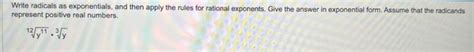Solved Write Radicals As Exponentials And Then Apply The Chegg Com