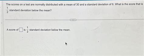 solved the scores on a test are normally distributed with a