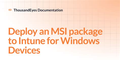 Deploy An Msi Package To Intune For Windows Devices Thousandeyes