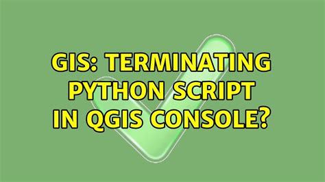 gis terminating python script in qgis console youtube