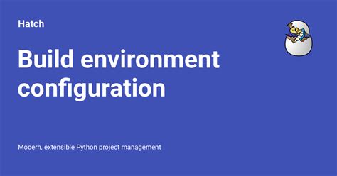 build environment configuration hatch
