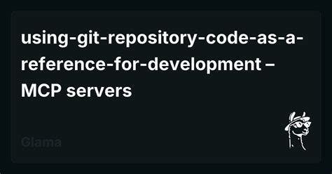 Using Git Repository Code As A Reference For Development Mcp Servers
