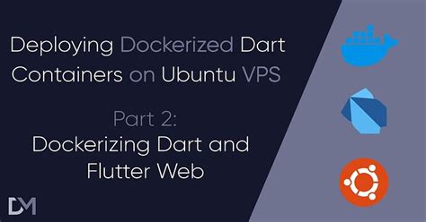 docker beginner dockerize a full stack flutter serverpod app