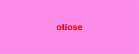 Otiose