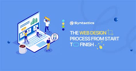 The Web Design Process From Start To Finish Syntactics Inc