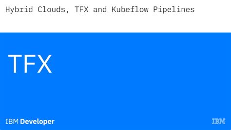 hybrid cloud kubeflow and tensorflow extended [tfx] ppt
