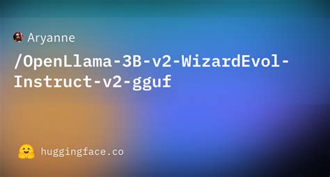 Aryanneopenllama 3b V2 Wizardevol Instruct V2 Gguf · Hugging Face