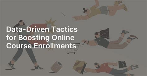 Data Driven Tactics For Boosting Online Course Enrollments