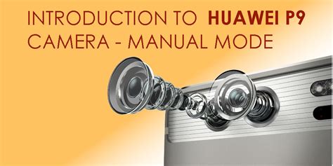 Introduction To Manual Mode In Huawei P Camera