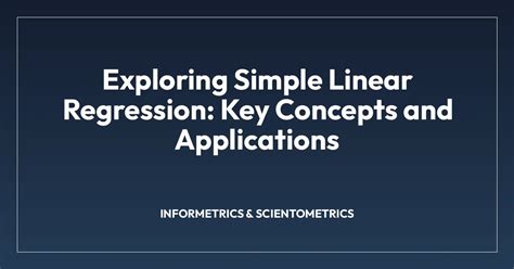 exploring simple linear regression key concepts and applications lis