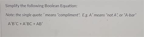 Solved Simplify The Following Boolean Equation Note The