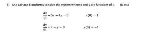 Solved Use LaPlace Transforms To Solve The System Where X Chegg