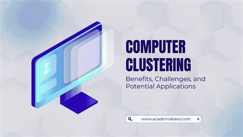 Computer Clustering Benefits Challenges Potential Applications
