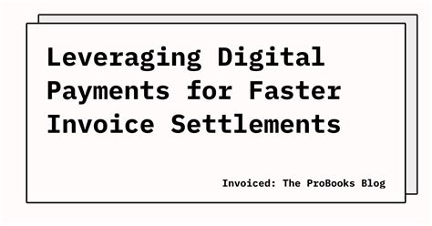 Leveraging Digital Payments For Faster Invoice Settlements Invoiced The Probooks Blog