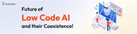 Future Of Low Code Ai And Their Coexistence Ascentspark
