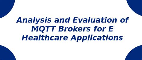 evaluation of mqtt brokers for e healthcare applications s logix
