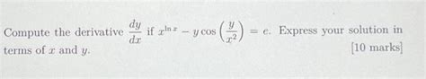 solved compute the derivative terms of x and y dy dx if xnx
