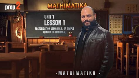 Prep 2 Unit 1 Lesson 1 Factorization Using H C F And Simple Quadratic Trinomial