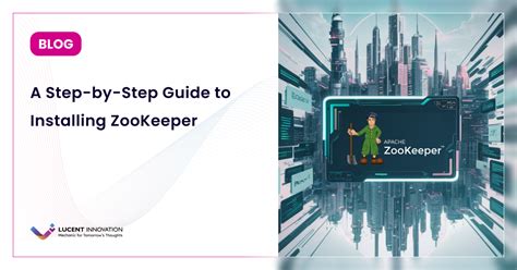 Step By Step Guide To Installing Zookeeper Lucent Innovation