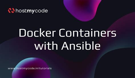 Deploy And Managing Docker Containers With Ansible Hostmycode