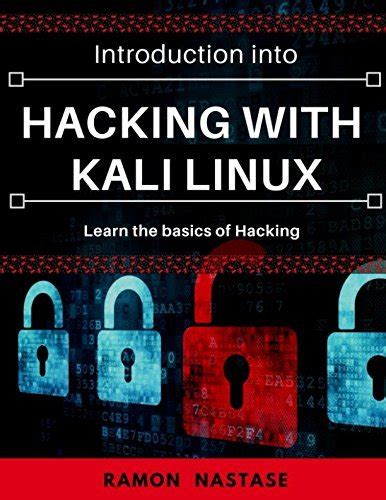 Introduction To Hacking Learn The Basics Of Kali Linux And Hacking By