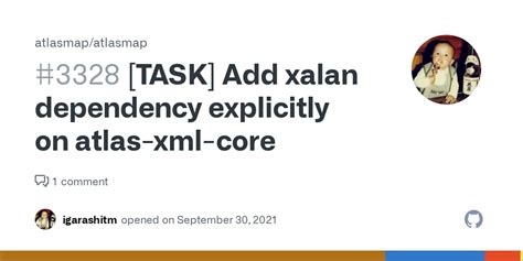 Task Add Xalan Dependency Explicitly On Atlas Xml Core · Issue 3328 · Atlasmapatlasmap · Github