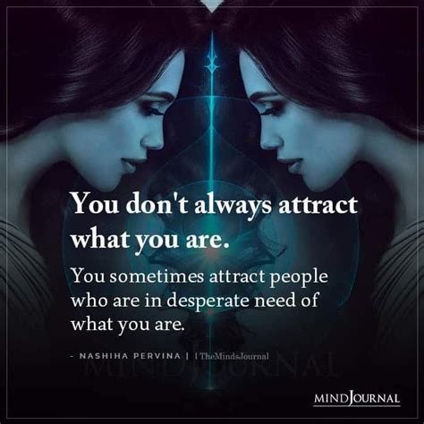 You Dont Always Attract What You Are Fierce Quotes Behavior Quotes