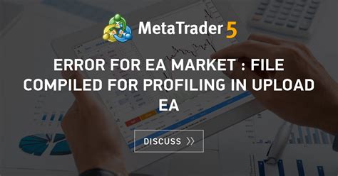 Error For Ea Market File Compiled For Profiling In Upload Ea Best Ea Mql4 And Metatrader 4