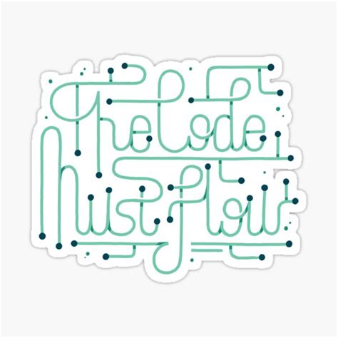 The Code Must Flow Simple Beautiful Funny Programming Tshirt Sticker And Design Sticker By