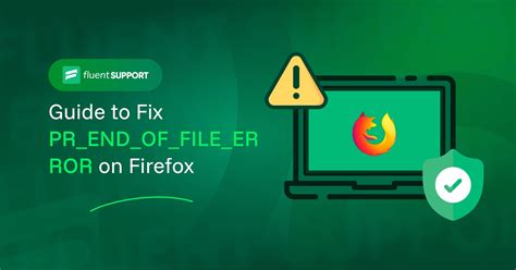 your easy guide to fixing pr end of file error on firefox fluent support