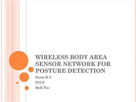 Ppt Wireless Body Area Sensor Network For Posture Detection