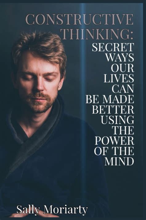 Constructive Thinking Secret Ways Our Lives Can Be Made Better By