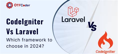 Codeigniter Vs Laravel Which Framework To Choose In 2024