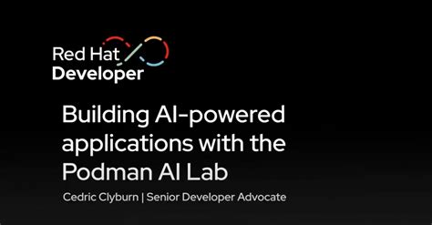 building ai enabled applications with podman ai lab red hat developer